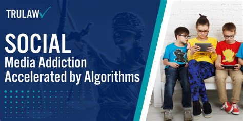 Social Media Addiction Accelerated By Algorithms Trulaw