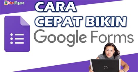 DENGAN CARA INI BUAT GOOGLE FORM JADI LEBIH CEPAT TUTORIAL OKEGURU