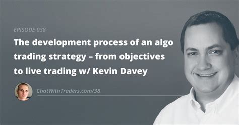 kevin davey on linkedin ep 038 the development process of an algo trading strategy from…
