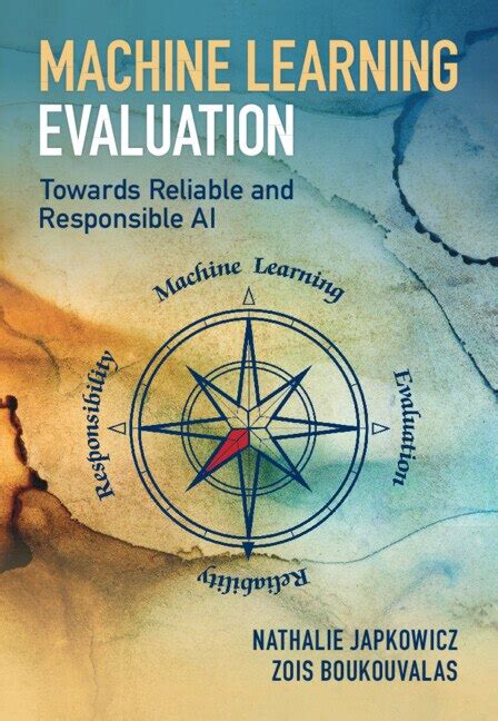 Machine Learning Evaluation Towards Reliable And Responsible Ai Book By Nathalie Japkowiczzois