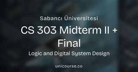Cs 303 • Midterm Ii Final • Logic And Digital System Design Sabancı