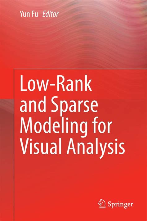 Low Rank And Sparse Modeling For Visual Analysis Fu Yun Amazon Books