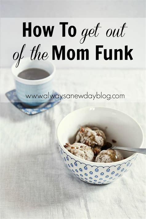 How To Get Out Of The Mom Funk