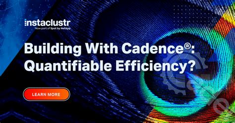 Building With Cadence® Quantifiable Efficiency Instaclustr