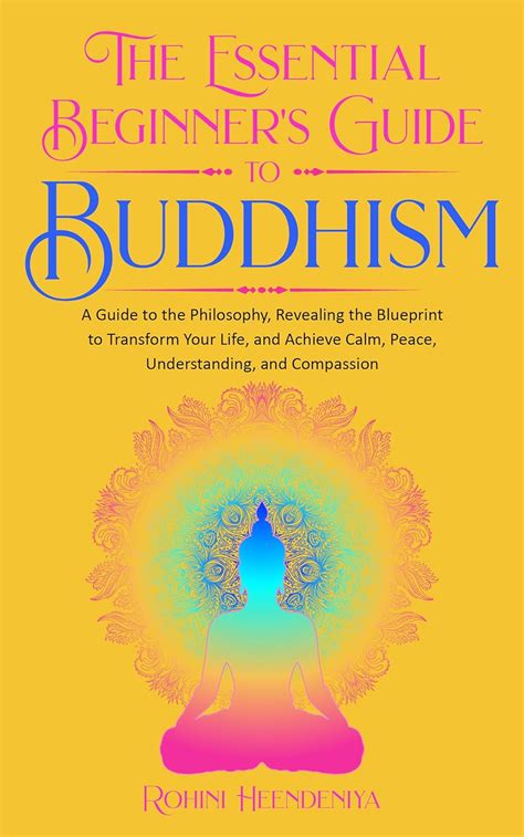 The Essential Beginners Guide To Buddhism A Guide To The Philosophy