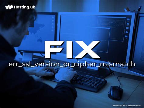 Fix Err Ssl Version Or Cipher Mismatch Uk