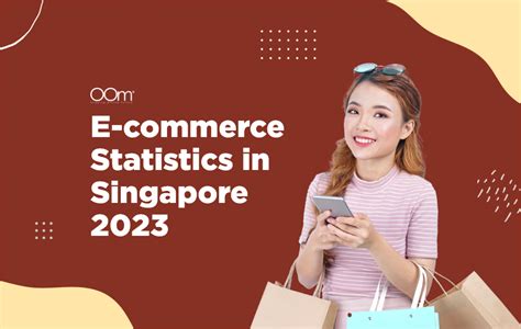 E Commerce Statistics In Singapore 2023 Oom Singapore