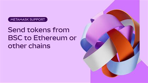 Send Tokens From Bsc To Ethereum Or Other Chains Metamask Help Center
