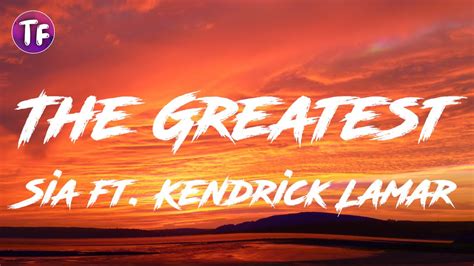 Sia The Greatest Lyrics Feat Kendrick Lamar Youtube