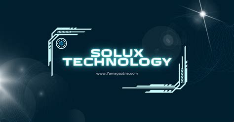 Solux Technology Revolutionizing The Future Of Innovation