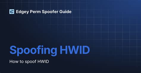 Spoofing Hwid Edgey Perm Spoofer Guide