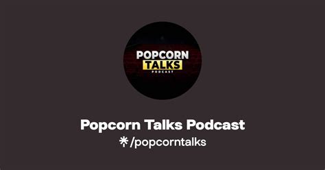 Popcorn Talks Podcast Twitter Tiktok Linktree