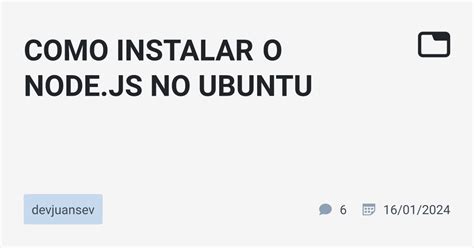 como instalar o node js no ubuntu · devjuansev · tabnews