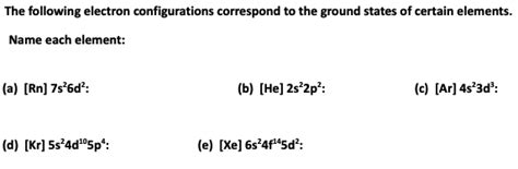 Solved The Following Electron Configurations Correspond To