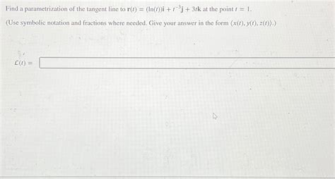 Solved Find A Parametrization Of The Tangent Line To Chegg Com