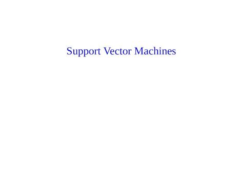PPTX Support Vector Machines Notation Assume A Binary Classification Problem Instances Are