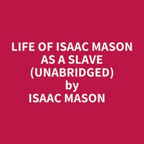Life Of Isaac Mason As A Slave Unabridged Isaac Mason