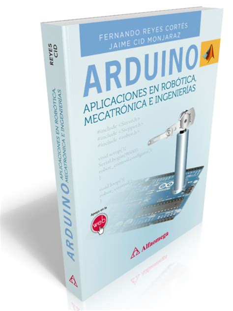 ARDUINO Aplicaciones en Robótica Mecatrónica e Ingenierías