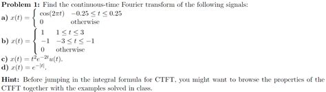 Solved Problem Find The Continuous Time Fourier Transform Chegg