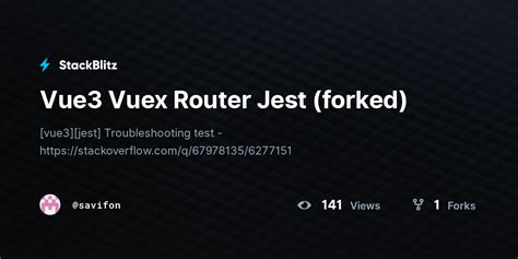 Vue3 Vuex Router Jest Forked StackBlitz