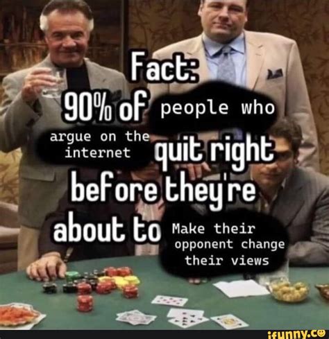 Fact Of People Who Argue On The Internet Before They Re Make Their