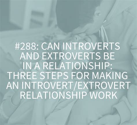 Can Introverts And Extroverts Be In A Relationship Three Steps For
