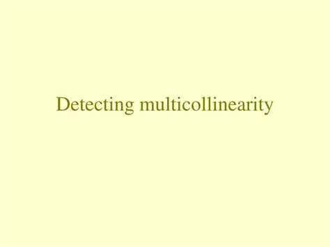 PPT Detecting And Reducing Multicollinearity PowerPoint Presentation ID