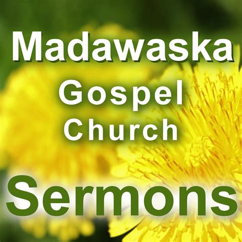 Madawaska Gospel Church Podcast Madawaska Gospel Church