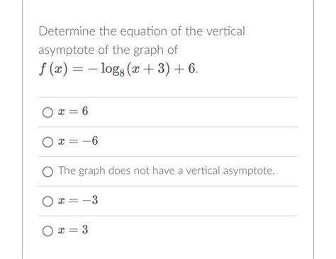 Solved Determine The Equation Of The Vertical Asymptote Of Chegg Com