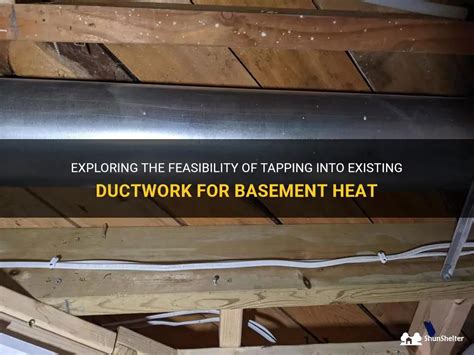 Exploring The Feasibility Of Tapping Into Existing Ductwork For