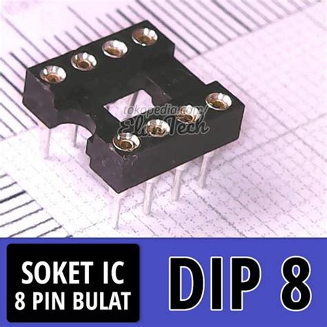 Jual Soket Ic Bulat 8 Pin Socket Ic 8p Dip 8 Kaki 2x4 Dip8 Dip 8