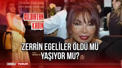 Zerrin Egeliler öldü Mü Yaşıyor Mu Ordu Yorum
