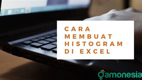 Cara Membuat Histogram Di Excel