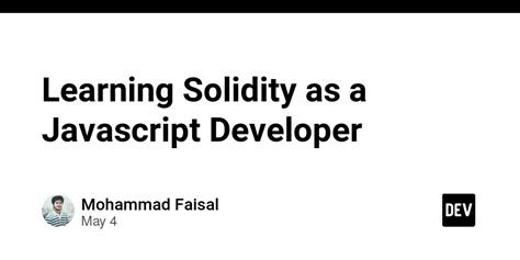 Learning Solidity As A Javascript Developer Dev Community