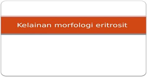 Download Pptx Powerpoint Kelainan Morfologi Eritrosit