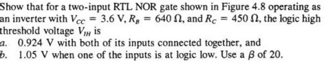 Solved Show That For A Two Input Rtl Nor Gate Shown In