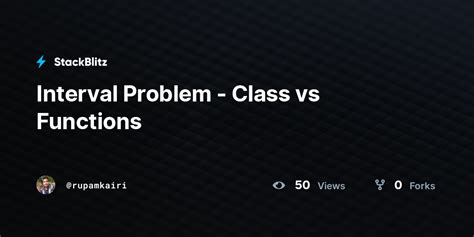 Interval Problem Class Vs Functions StackBlitz