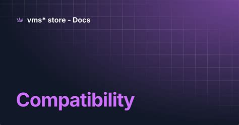 Compatibility Vms Store Docs