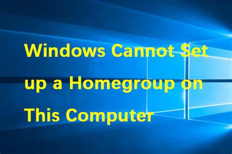 how to fix windows can t set up a homegroup on this computer minitool