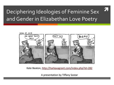 Deciphering Ideologies Of Feminine Sex And Gender In Elizabethan Love Poetry Pptx