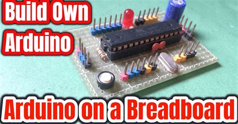 Make Arduino Uno On A Breadboard Using Atmega328 Microcontroller