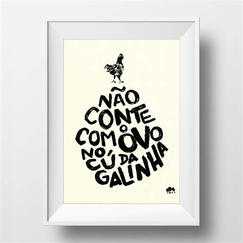Não Conte Com O Ovo No Cu Da Galinha On Behance