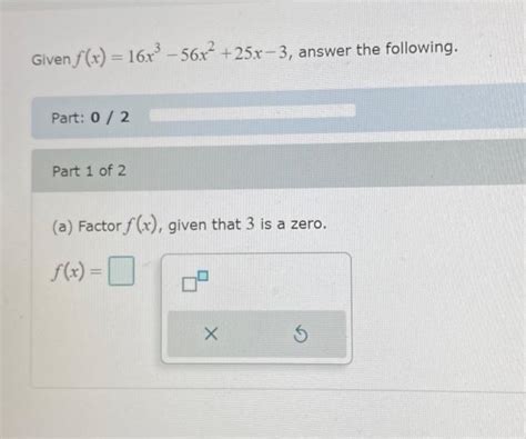 Solved Ven F X 16x3−56x2 25x−3 Answe Part 0 2 Part 1 Of