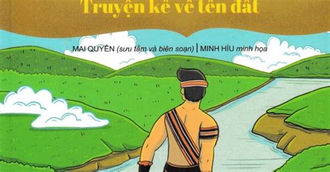 Truyền Thuyết Về Cội Nguồn Các Dân Tộc Truyện Kể Về Tên Đất Newshop