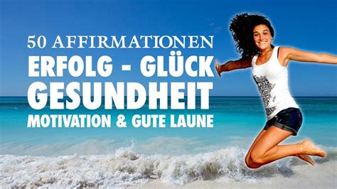 positive Affirmationen für Gesundheit Erfolg Liebe und Glück Minuten YouTube