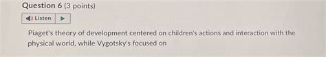 Solved Question 6 3 Points Piaget S Theory Of Development Chegg