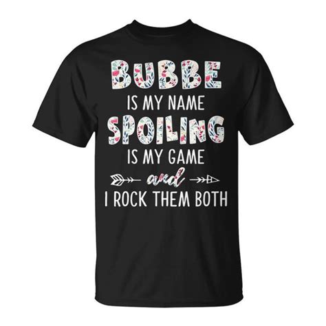 Bubbe Grandma Bubbe Is My Name Spoiling Is My Game T Shirt Seseable