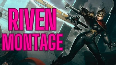 Challenger Riven Montage 《league Of Legends》 Youtube