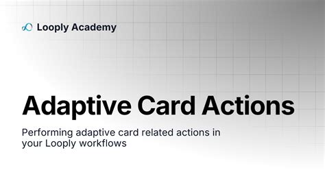 Adaptive Card Actions Looply Academy