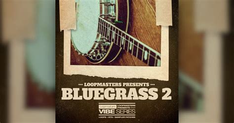 Loopmasters releases Bluegrass Vol 2 sample pack